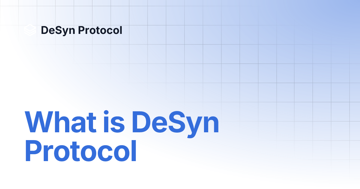 What is DeSyn Protocol | DeSyn Protocol What is DeSyn Protocol | DeSyn Protocol