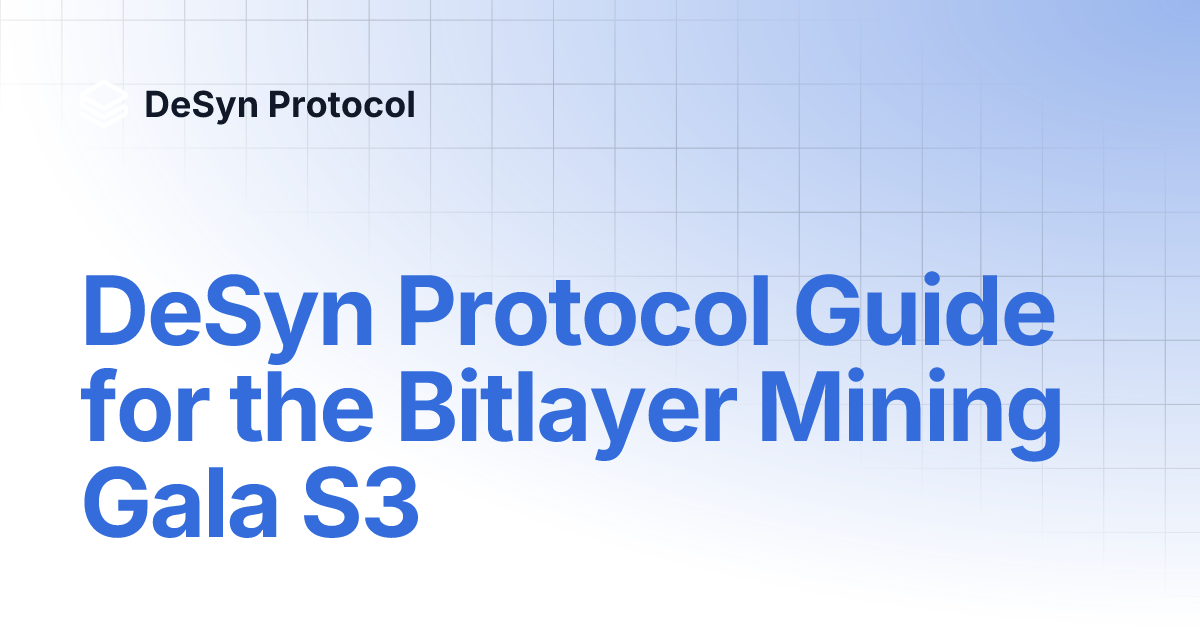 DeSyn Protocol Guide for the Bitlayer Mining Gala S3 | DeSyn Protocol